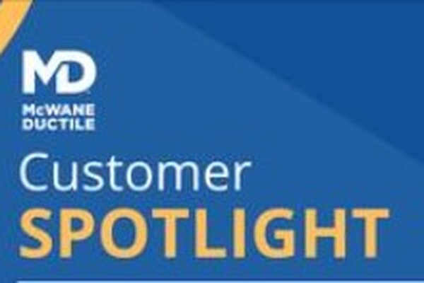 McWane Ductile customer spotlight - McWane, For Generations