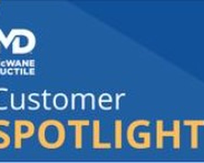 McWane Ductile customer spotlight - McWane, For Generations